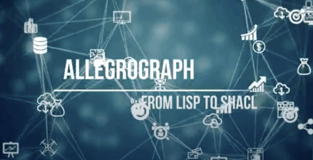 AllegroGraph: From Lisp to SHACL – A Video Interview - AllegroGraph